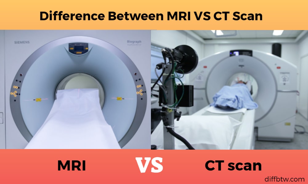 CT Scan Vs. MRI: What's The Difference - DiffBTW CT Scan Vs. MRI: What's The Difference - DiffBTW
